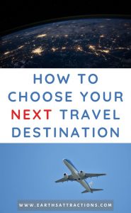 How to decide where to travel next: Tips for choosing your next destination