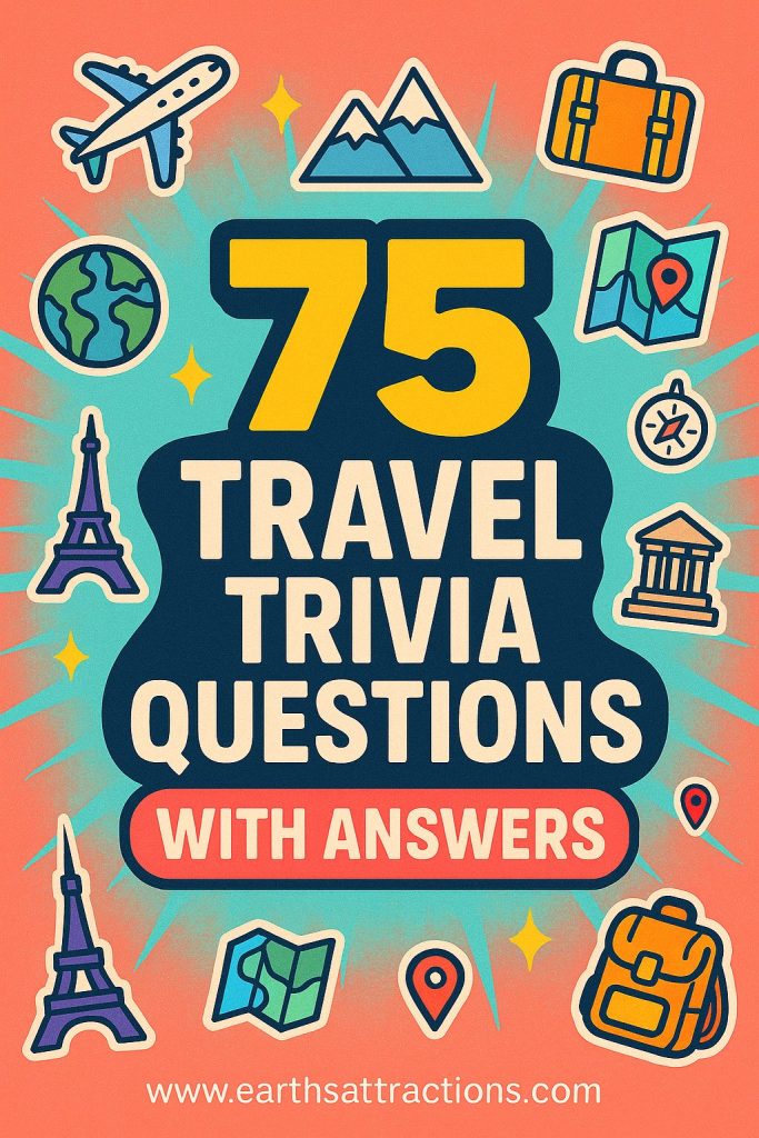 Think You Know the World? Try These 75 Travel Trivia Questions - Earth ...